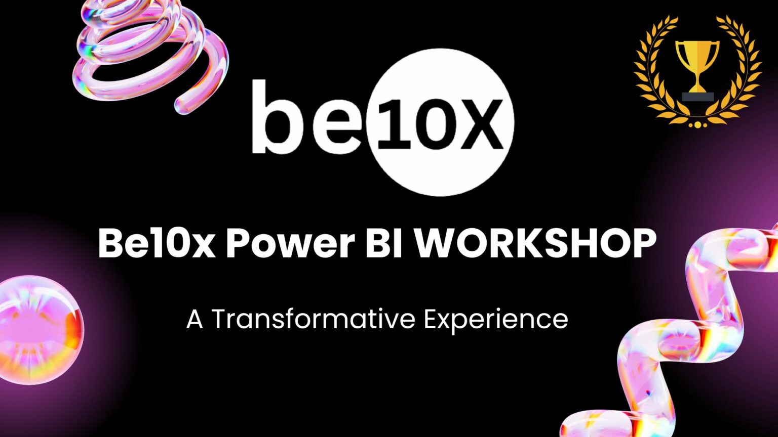 A Transformative Experience at the Be10x Power BI Workshop - Workshop ... A Transformative Experience at the Be10x Power BI Workshop - Workshop ...